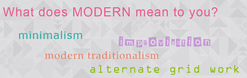 What does modern mean to you? – Inland Empire Modern Quilt Guild